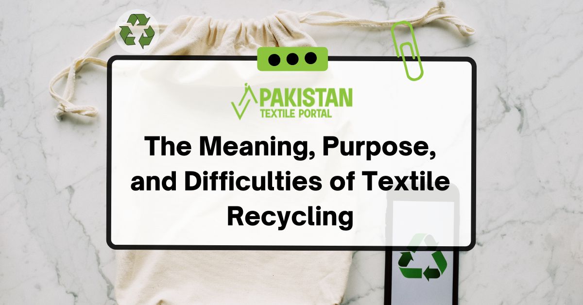 The Meaning, Purpose, and Difficulties of Textile Recycling - Pakistan ...