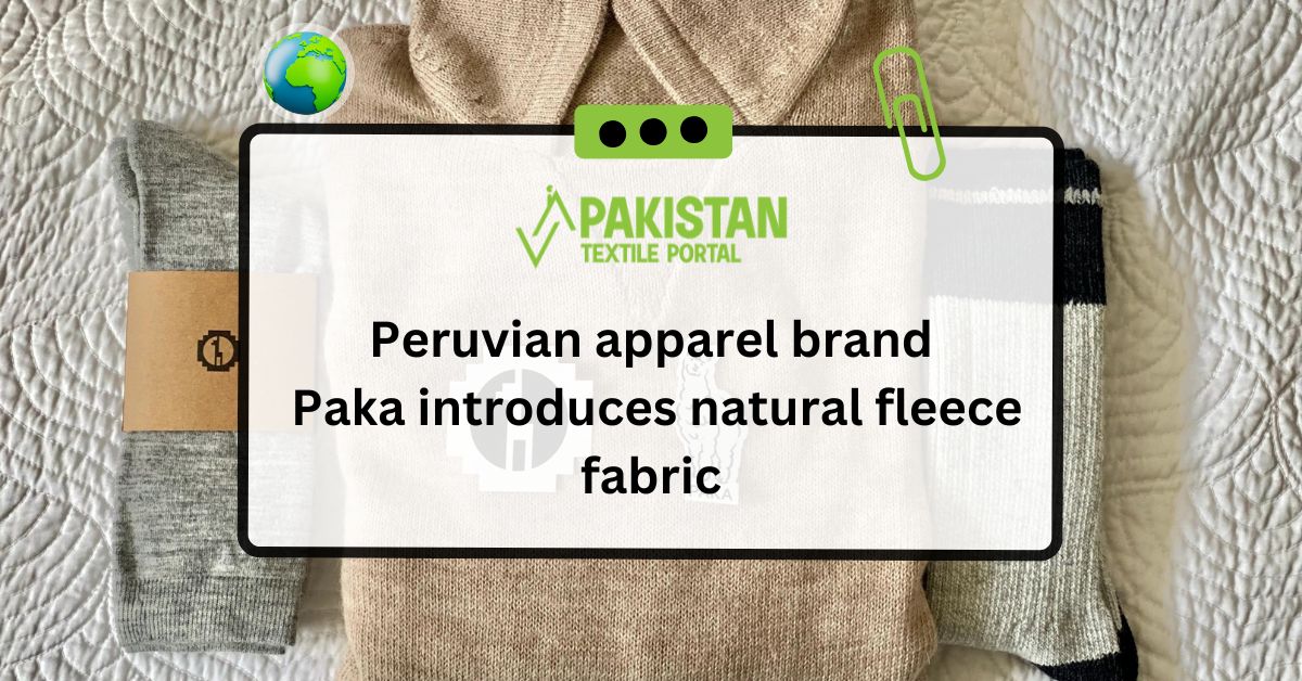 Peruvian apparel brand Paka introduces natural fleece fabric - Pakistan ...