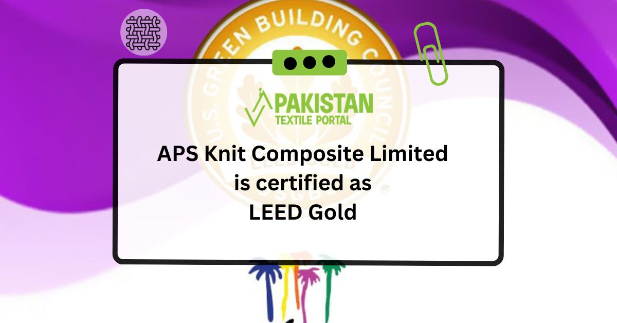 APS Knit Composite Limited is certified as LEED Gold - Pakistan Textile ...