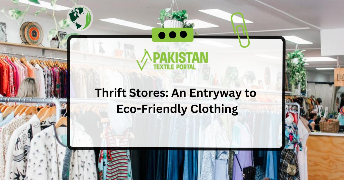 Thrift Stores: An Entryway to Eco-Friendly Clothing - Pakistan Textile ...